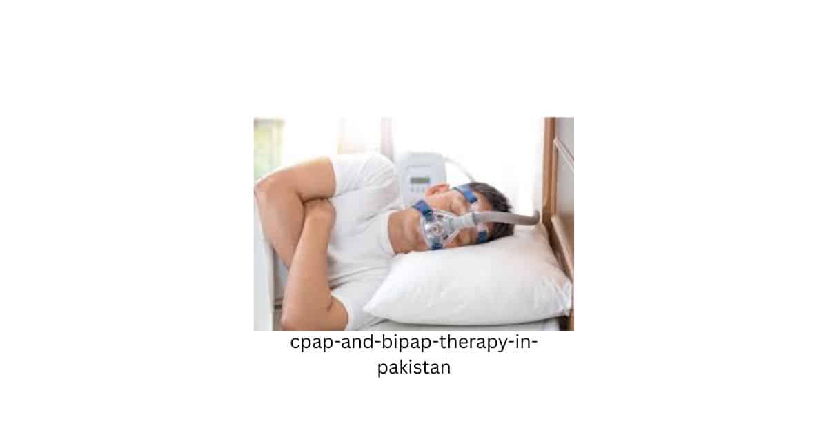 CPAP & BiPAP Therapy in Pakistan